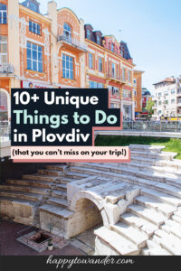 17 Unique and Fun Things to do in Plovdiv, Bulgaria